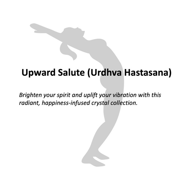 RADIANT LIGHT - Upward Salute (Urdhva Hastasana) - Yoga Crystals Rox B ...